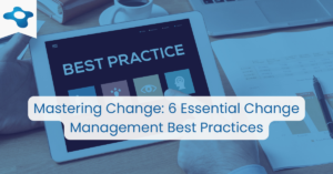 Mastering Change: 6 Essential Change Management Best Practices | Change ...